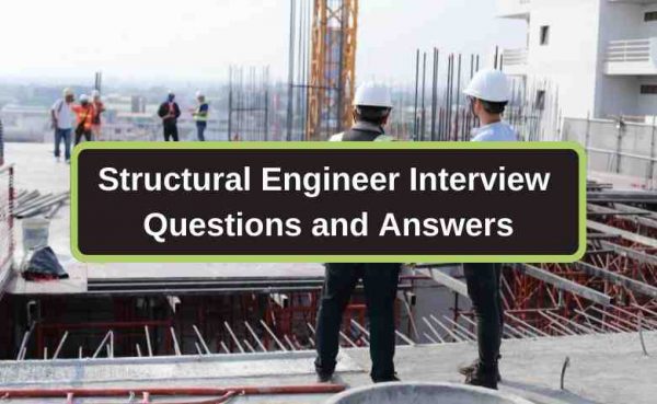 55 Structural Engineer Interview Questions and Answers