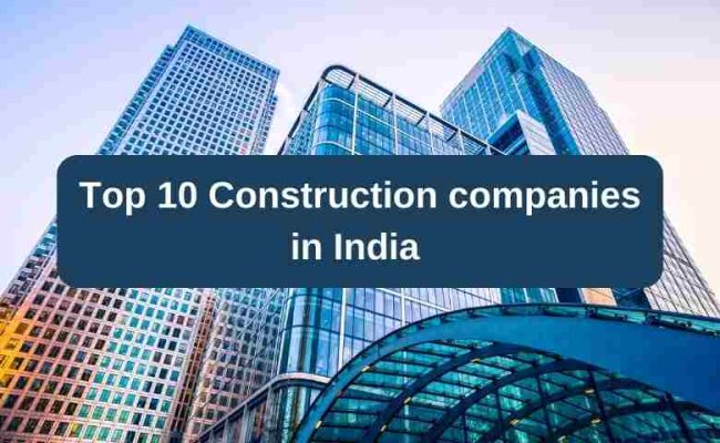 Top 10 Construction companies in India for 2024