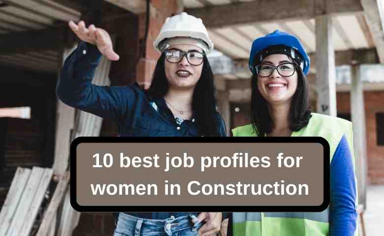 10 best job profiles for women in Construction