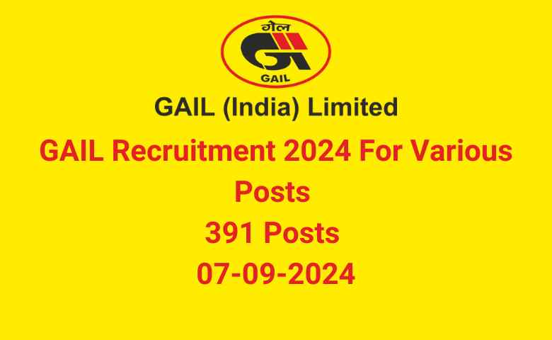 GAIL Recruitment 2024 For Various Posts | 391 Posts | 07-09-2024