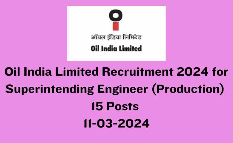 Oil India Limited Recruitment 2024 for Superintending Engineer ...
