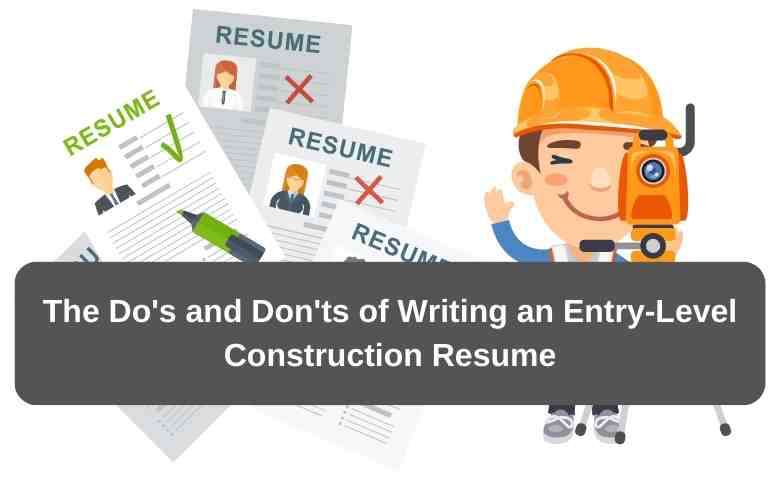 The Do's and Don'ts of Writing an Entry-Level Construction Resume