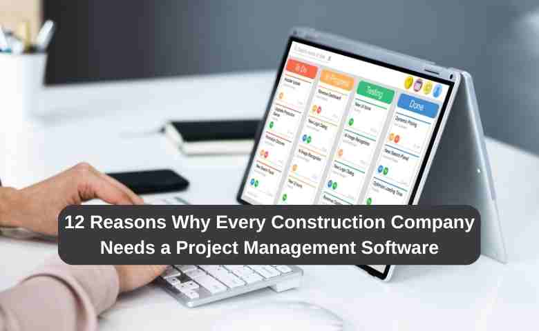 12 Reasons Why Every Construction Company Needs a Project Management ...