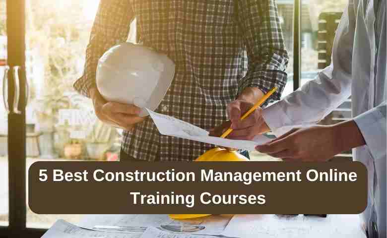 5 Best Construction Management Online Training Courses