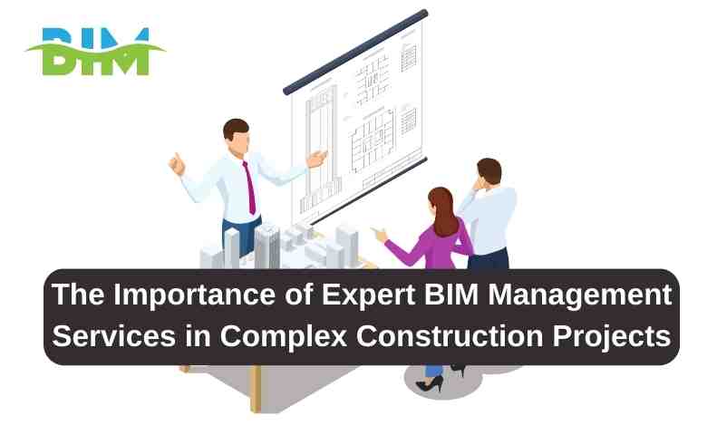The Importance of Expert BIM Management Services in Complex ...
