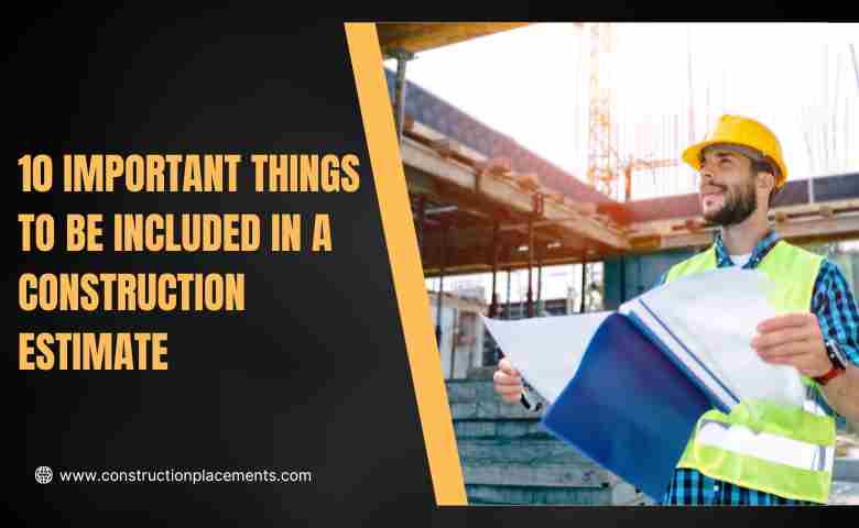 10 Important Things To Be Included In A Construction Estimate