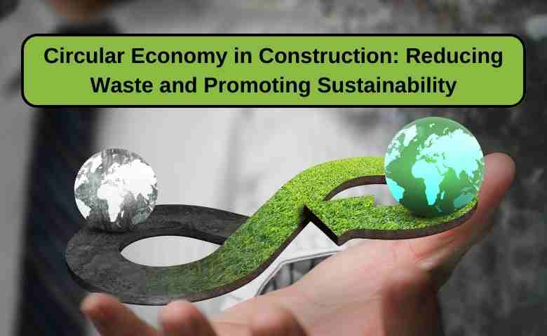Circular Economy in Construction to Promote Sustainability