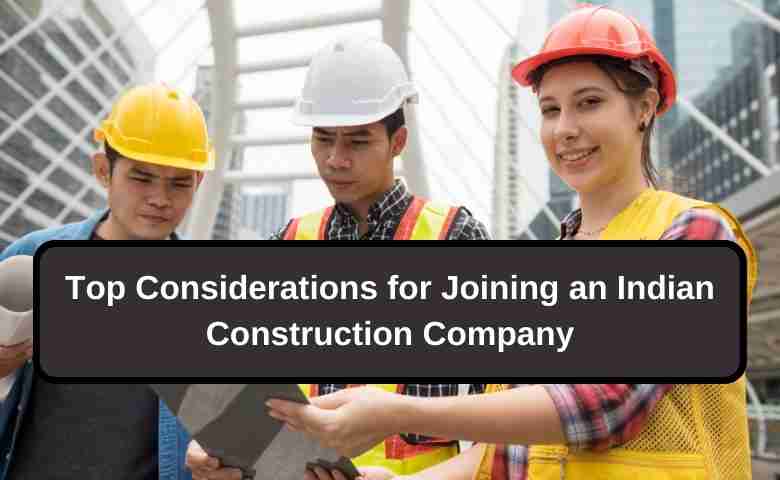 Top Considerations for Joining an Indian Construction Company