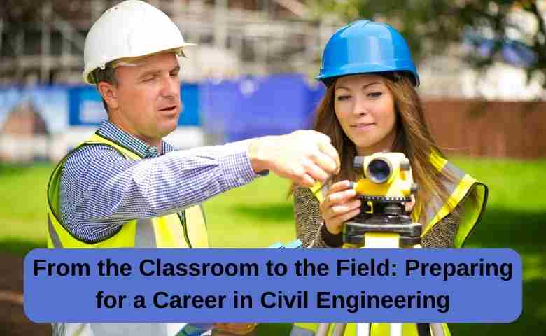 How to Prepare for a Career in Civil Engineering