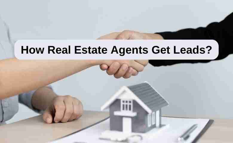 How Real Estate Agents Get Leads