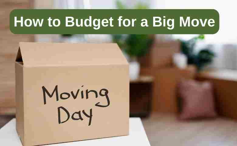 How to Budget for a Big Move