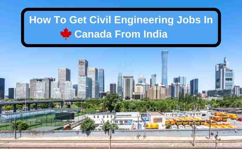 How To Get Civil Engineering Jobs In Canada From India In 2023 how-to-get-civil-engineering-jobs-in-canada-from-india-in-2023