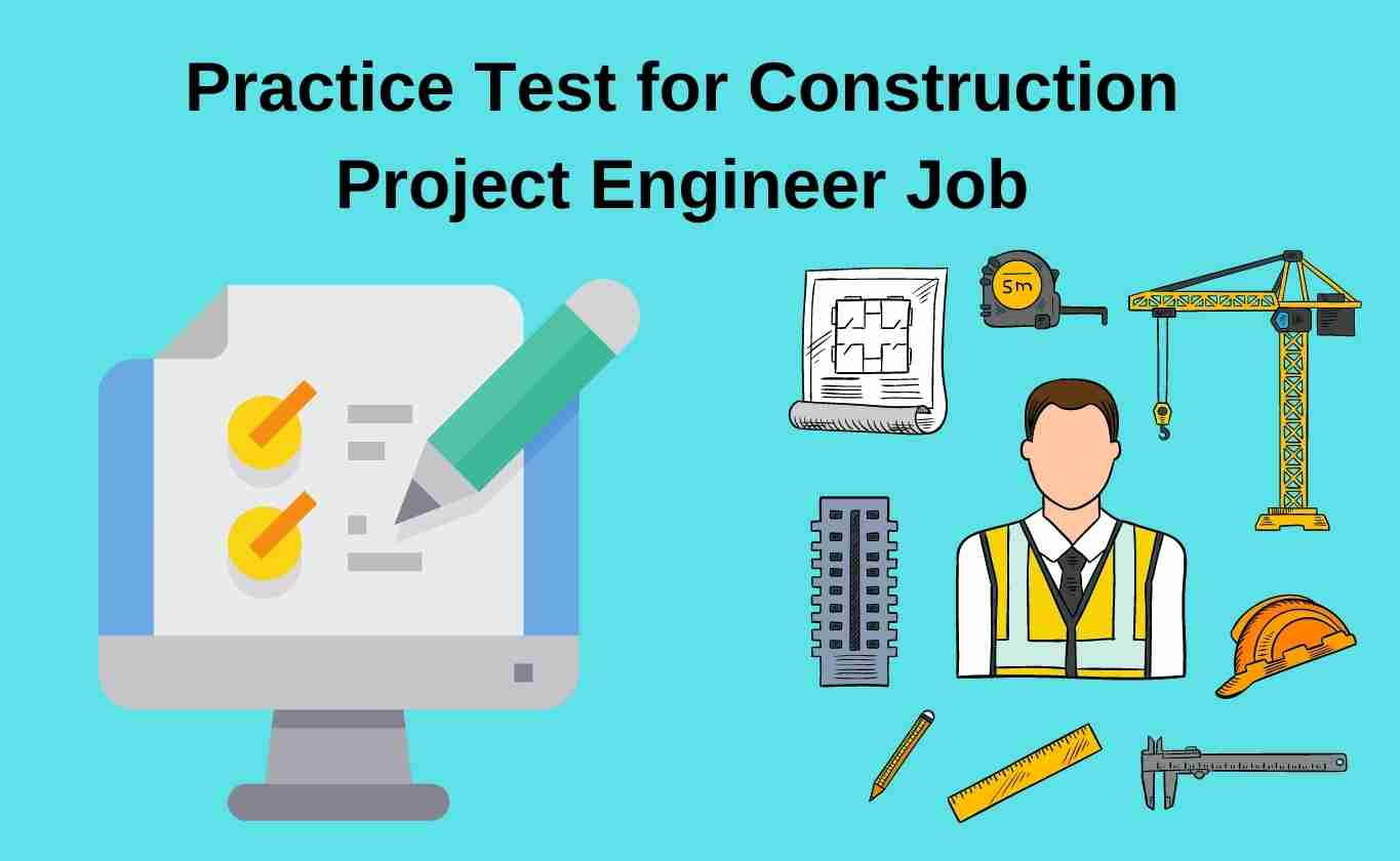 Practice Test for Construction Project Engineer Job