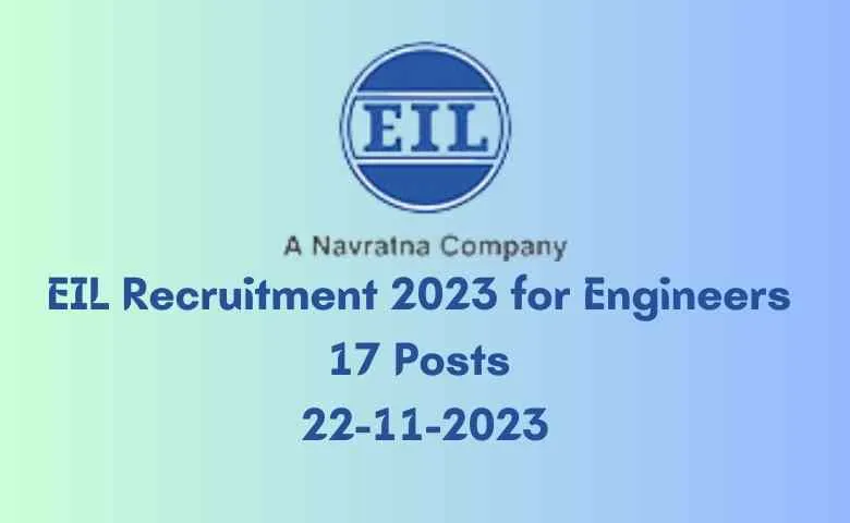 EIL Recruitment 2023 for Engineers | 17 Posts | 22-11-2023