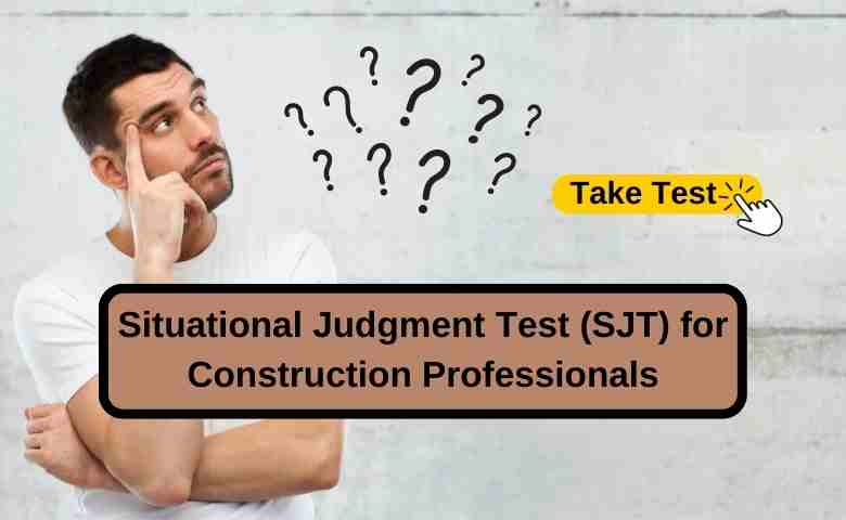 Situational Judgment Test (SJT) for Construction Professionals