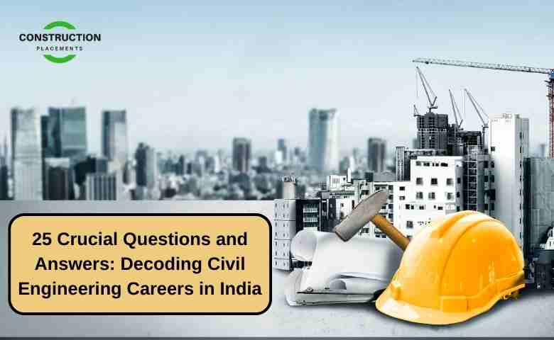 25 Q&As on Civil Enginering Careers in India