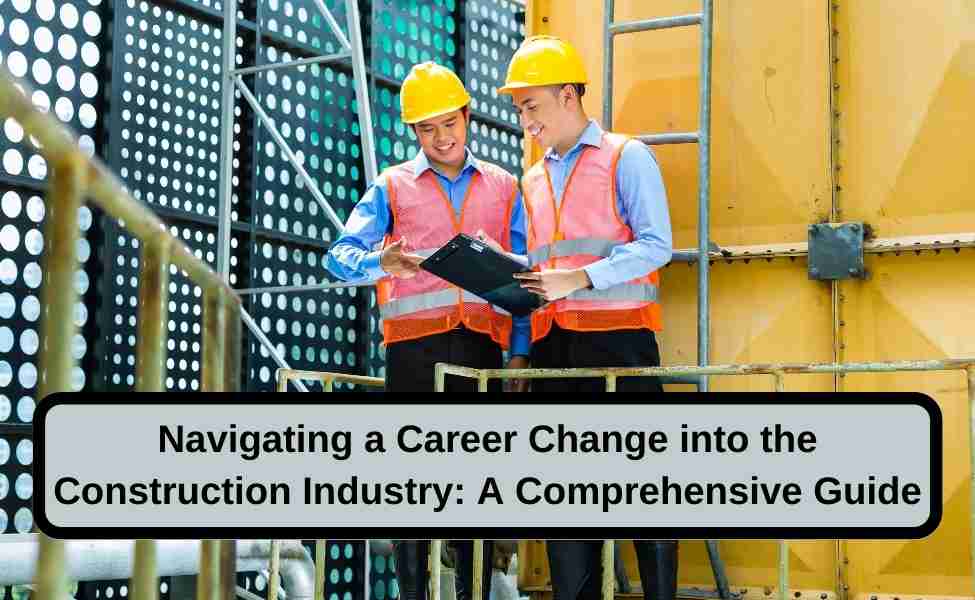Navigating a Career Change into the Construction Industry