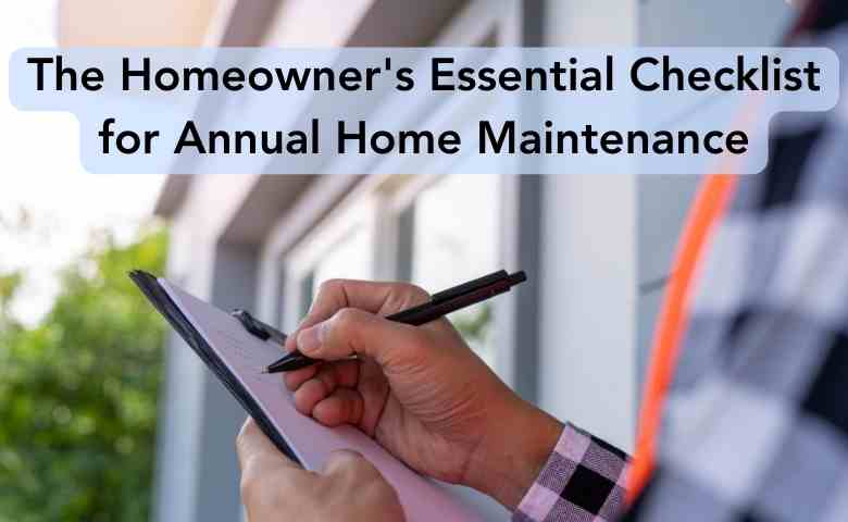 The Homeowner's Essential Checklist for Annual Home Maintenance
