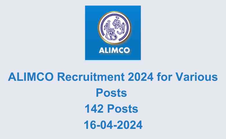 ALIMCO Recruitment for Various Posts | 142 Posts | 16-04-2024