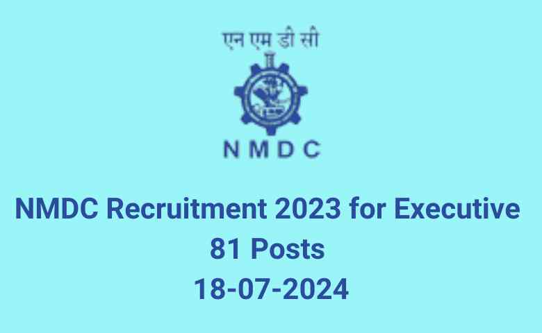 NMDC Recruitment 2023 for Executive | 81 Posts | 18-07-2024