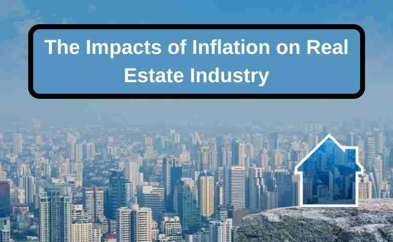 The Impacts of Inflation on Real Estate Industry