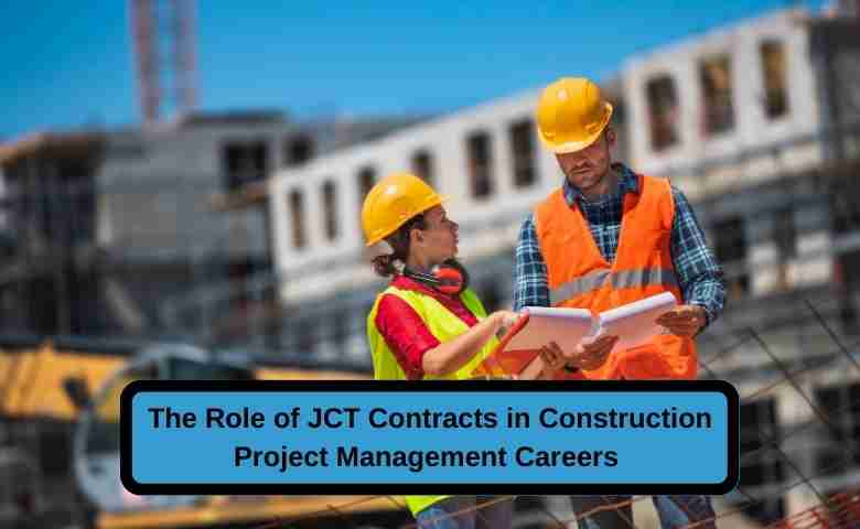 The Role of JCT Contracts in Construction Project Management Careers
