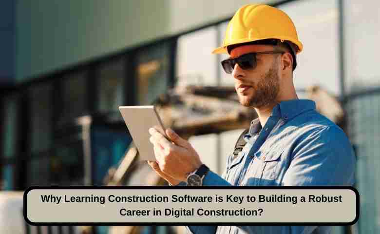 Master Construction Software for a Career in Digital Construction