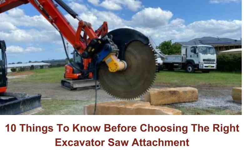 10 Things To Know Before Choosing The Right Excavator Saw Attachment