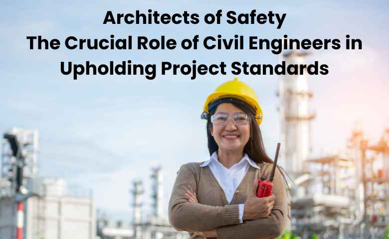 Architects of Safety: Civil Engineers & Project Standards