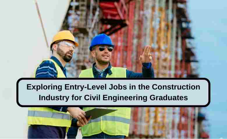 Entry-Level Jobs in the Construction Industry for Civil Engineering ...