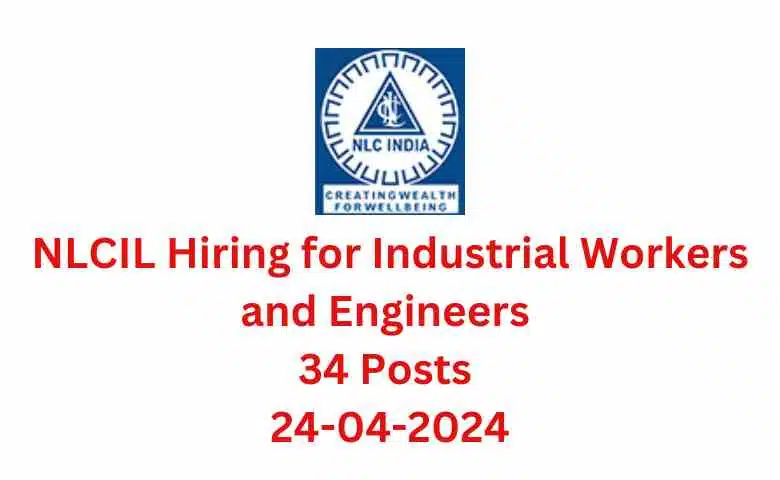 NLCIL Hiring for Industrial Workers and Engineers | 34 Posts | 24-04-2024
