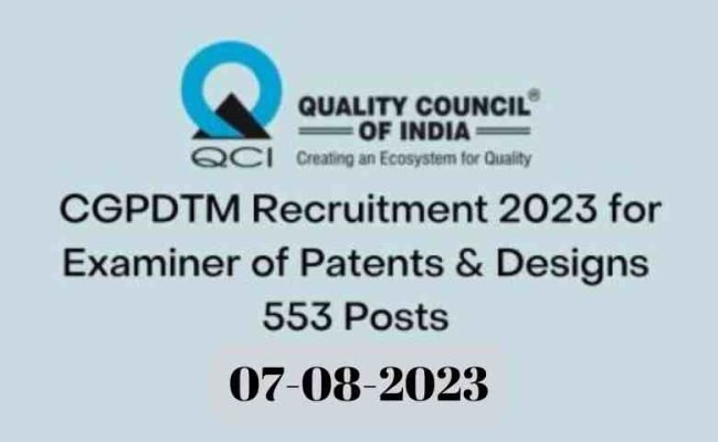 CGPDTM Recruitment for7Examiner of Patents/Designs | 553 Posts | 07-08-23