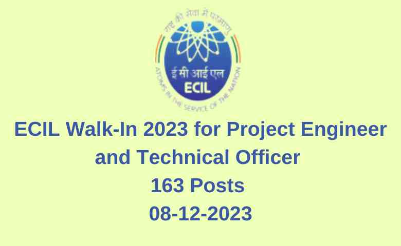 ECIL Walk-In for Project Engineer and Technical Officer | 163 Posts ...