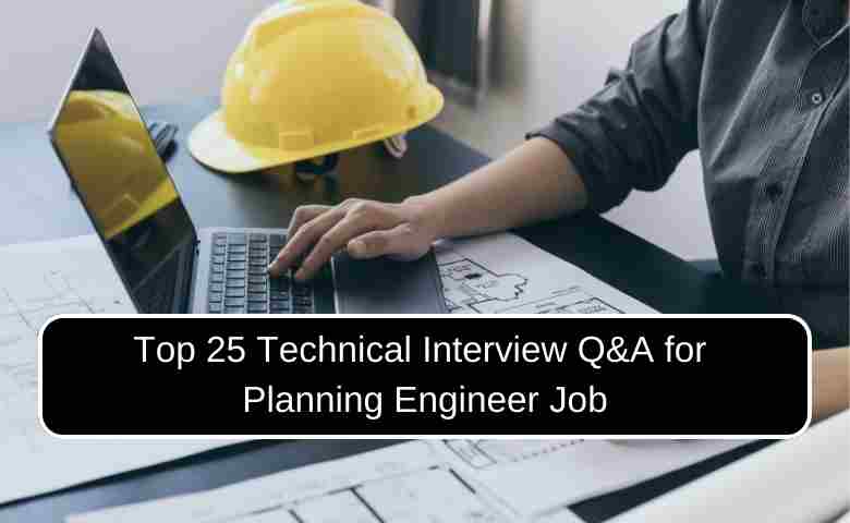 Top 25 Technical Interview Questions for Planning Engineers