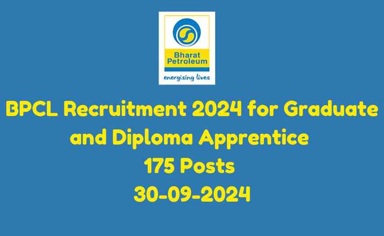 BPCL Recruitment for Graduate and Diploma Apprentice | 175 Posts | 30-09-2024