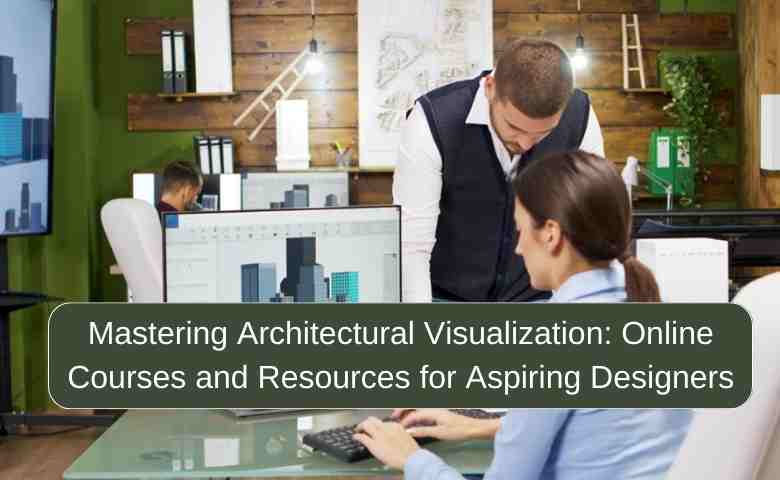 Mastering Architectural Visualization: Online Courses and Resources for ...