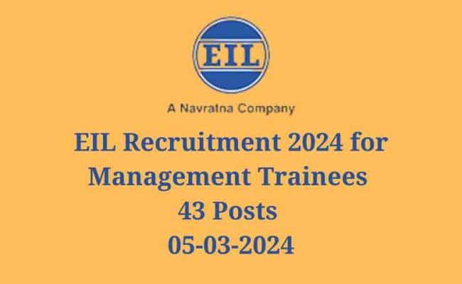 EIL Recruitment for Management Trainees | 43 Posts | 05-03-2024