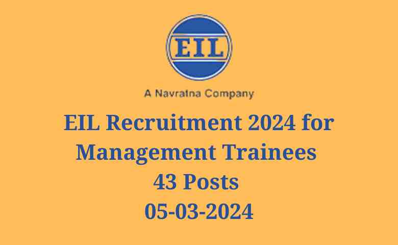 EIL Recruitment for Management Trainees | 43 Posts | 05-03-2024