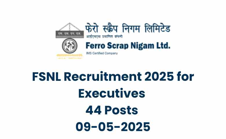 FSNL Recruitment 2025 for Executives | 44 Posts | 09-05-2025