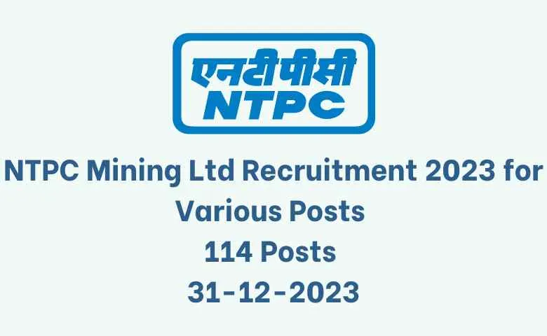 NTPC Mining Ltd Recruitment for Various Posts | 114 Posts | 31-12-23