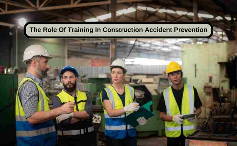 The Role Of Training In Construction Accident Prevention