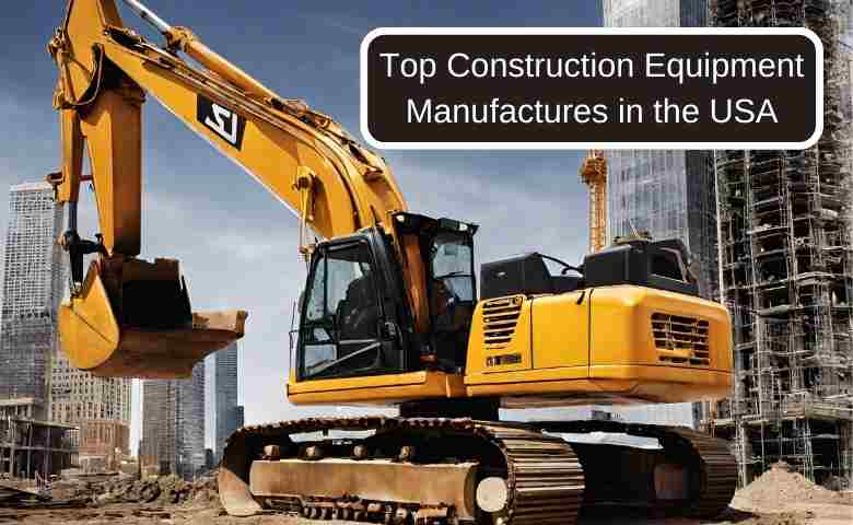 Top U.S. Construction Equipment Companies - Industry Leaders