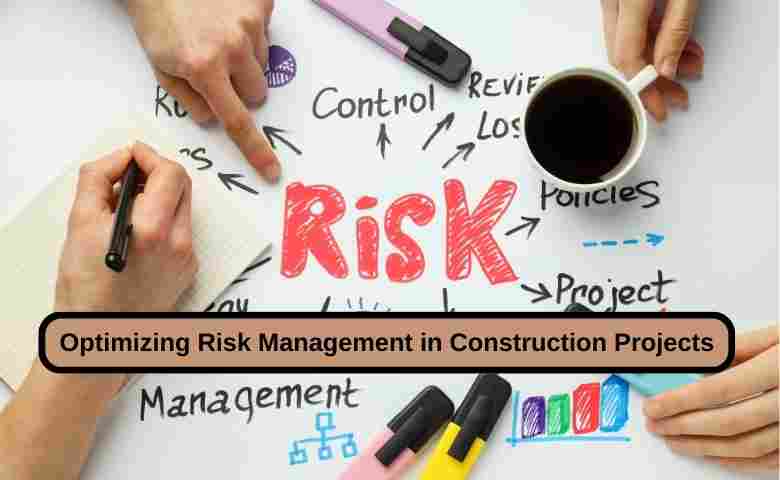 Optimizing Risk Management in Construction Projects