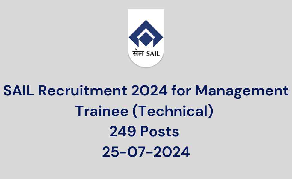 SAIL Recruitment for Management Trainee (Technical) | 249 Posts | 25-07-2024