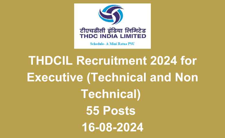 THDCIL Recruitment for Executive (Technical and Non-Technical) | 55 ...
