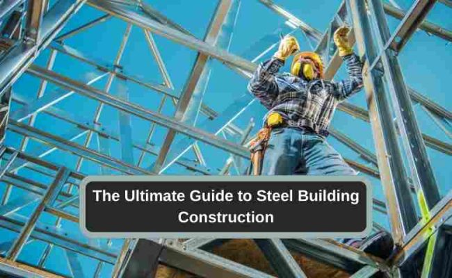 Essential Steel Building Construction Guide