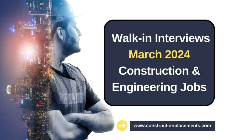 Walk-in Interviews for March 2024 | Construction Jobs