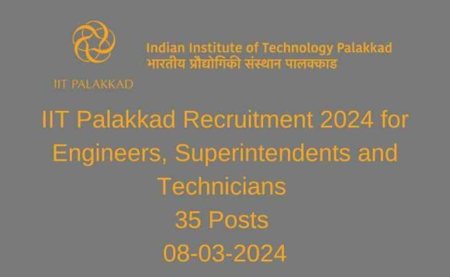 IIT Palakkad Recruitment for Engineers, Superintendents and Technicians ...