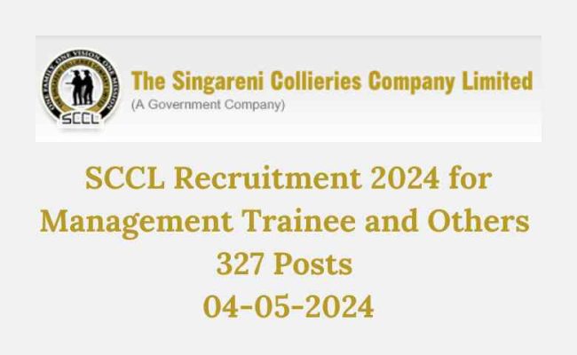 SCCL Recruitment for Management Trainee and Others | 327 Posts | 04-05-2024