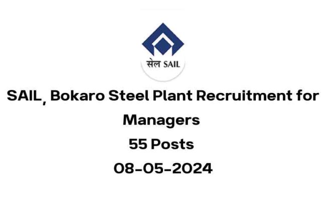 SAIL Bokaro Steel Plant Recruitment for Managers | 55 Posts | 08-05-2024